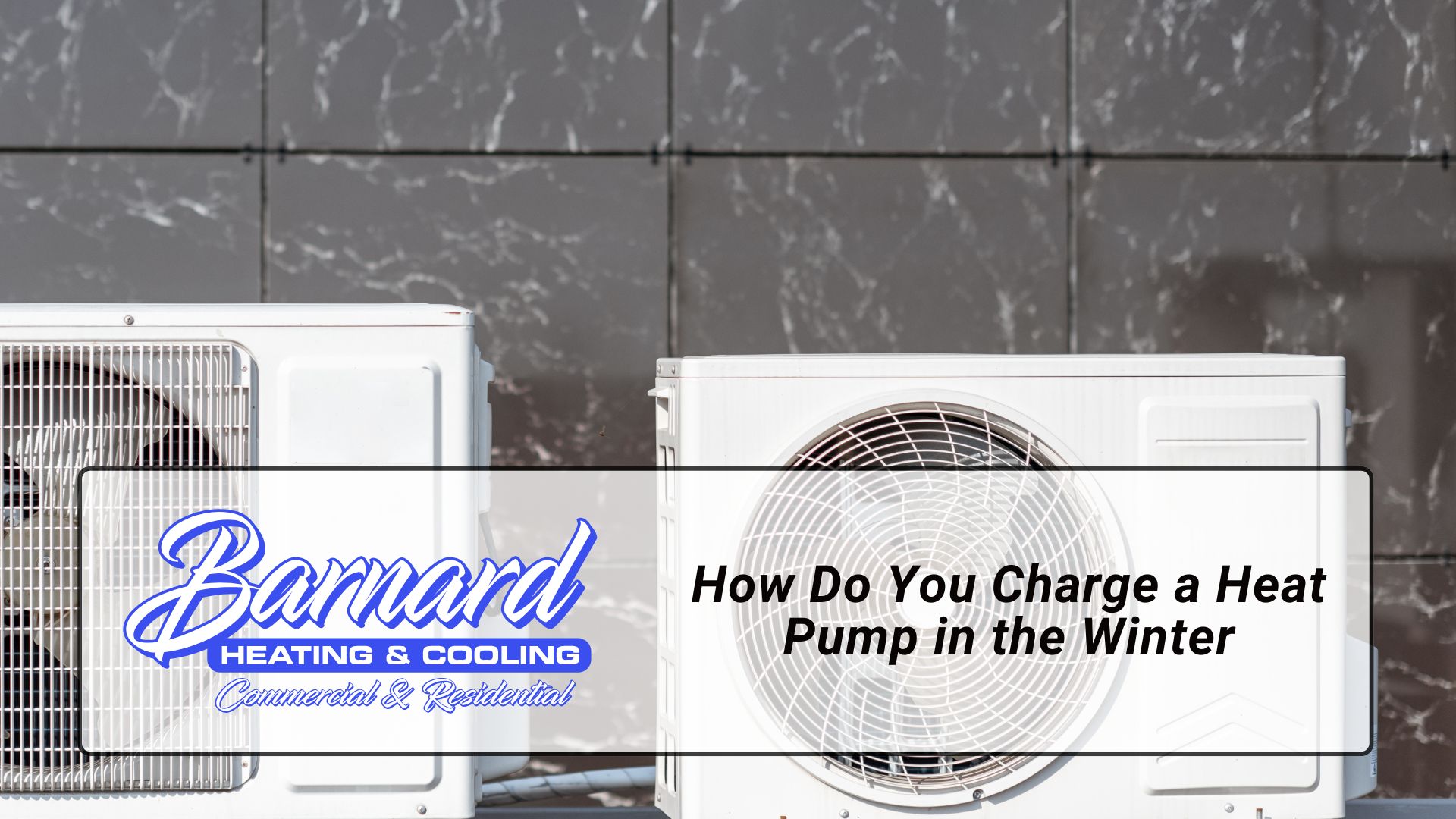 How Do You Charge a Heat Pump in the Winter - Barnard Heating and Cooling
