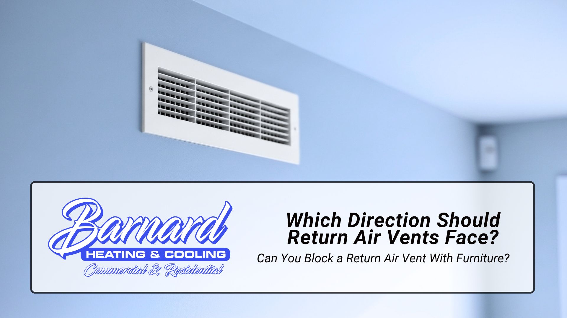 Which Direction Should Return Air Vents Face? - Barnard Heating and Cooling